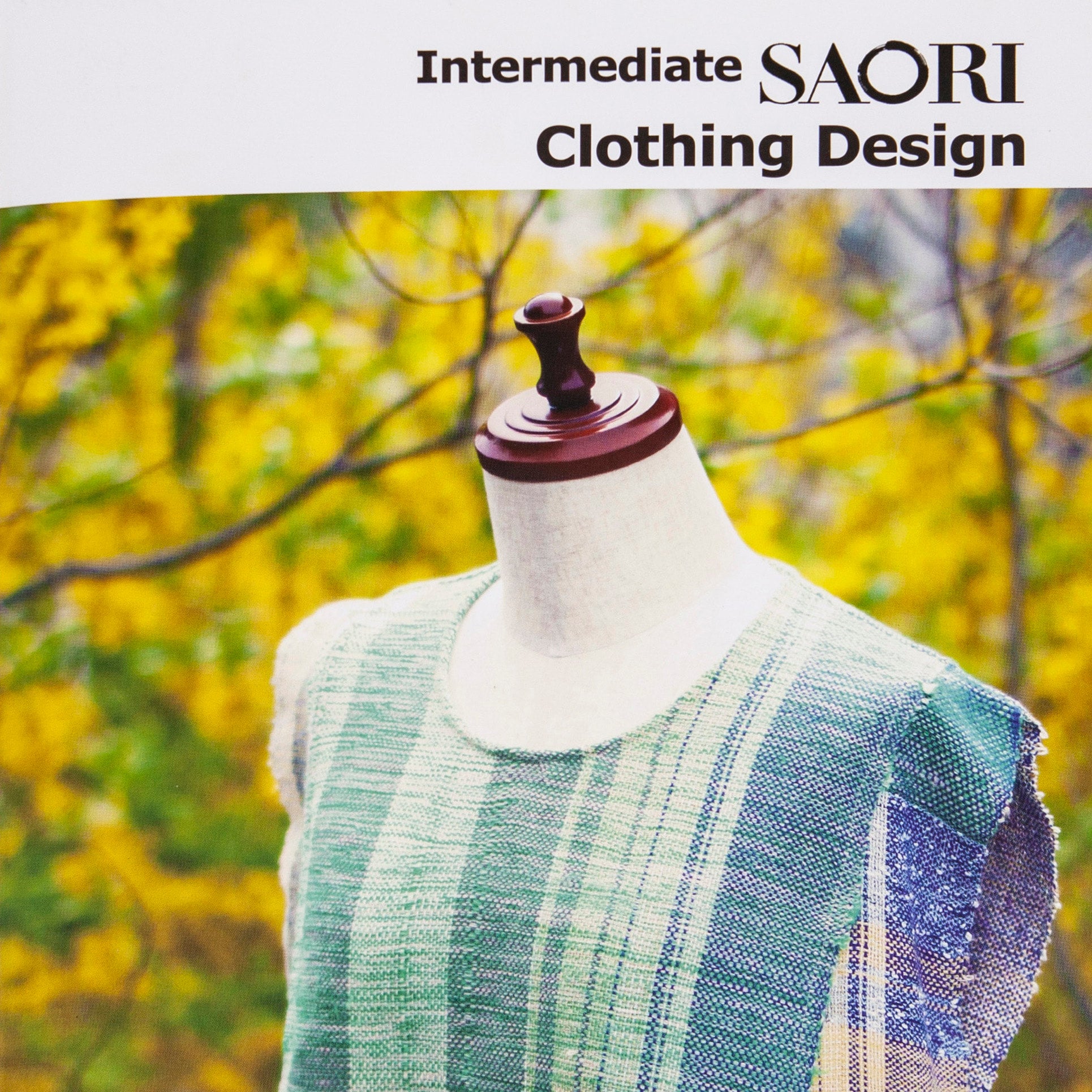 Intermediate SAORI Clothing Design (English) BOOK | Dyeing to Weave ...
